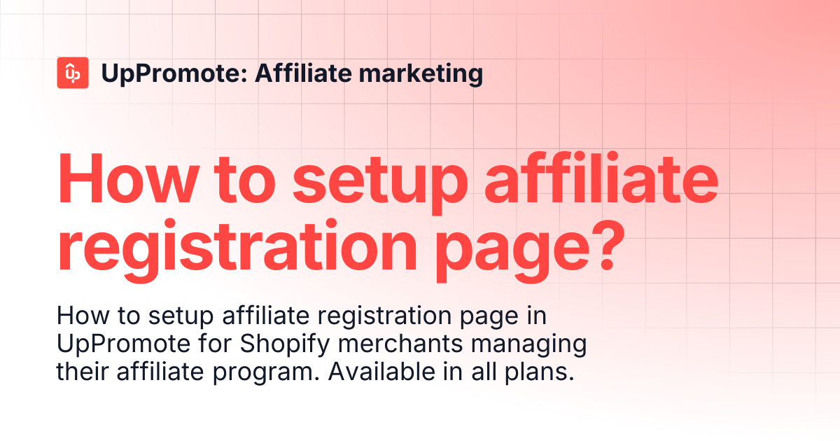 How to setup affiliate registration page? | UpPromote: Affiliate marketing