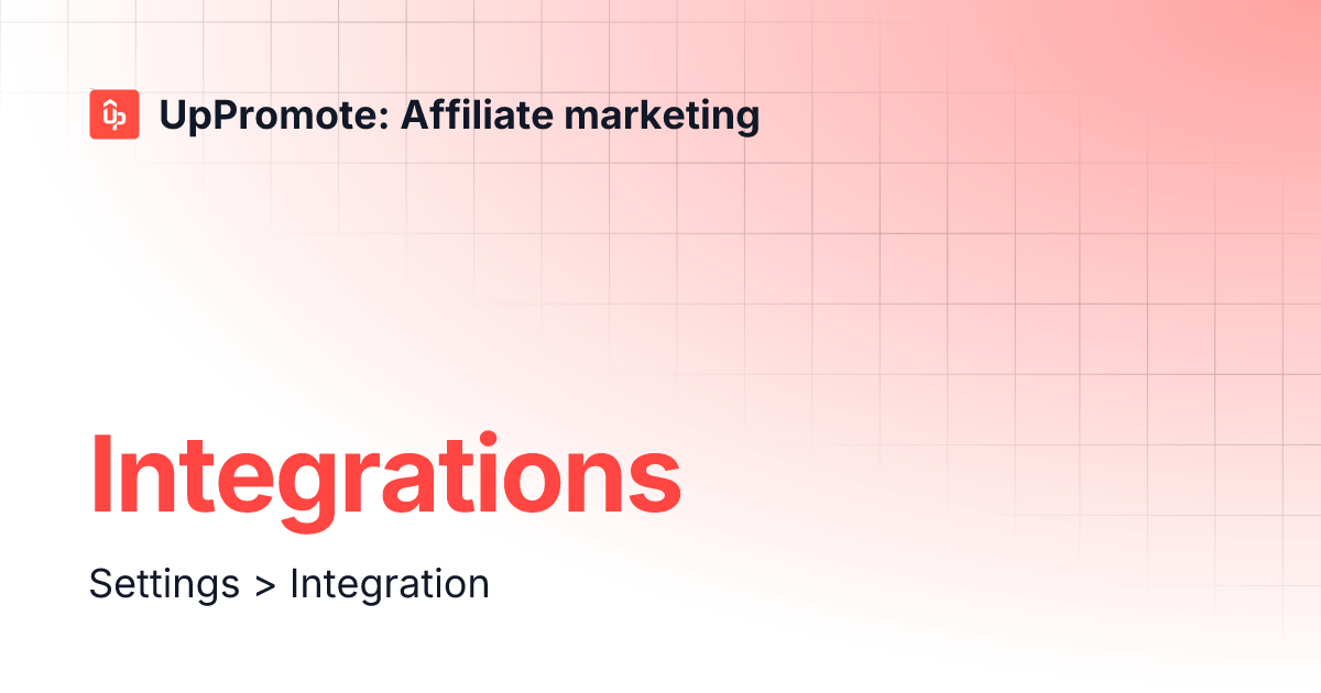 Integrations | UpPromote: Affiliate marketing