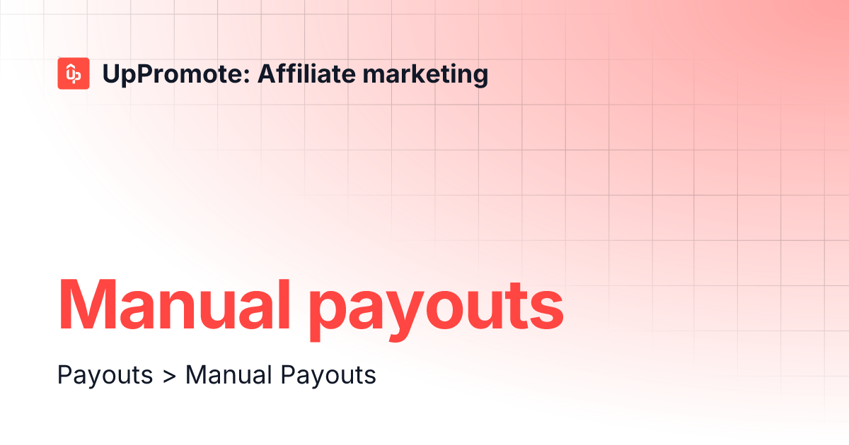 Manual payouts | UpPromote: Affiliate marketing