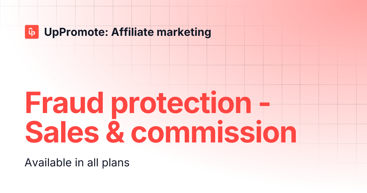 Fraud protection - Sales & commission | UpPromote: Affiliate marketing