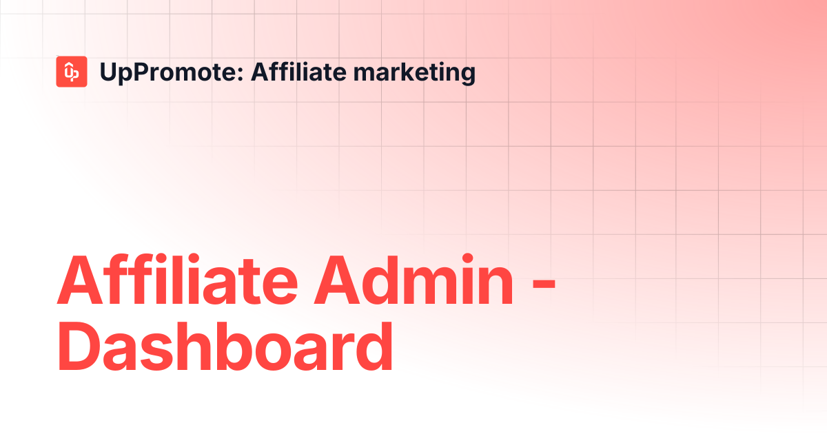 Affiliate Admin - Dashboard | UpPromote: Affiliate marketing