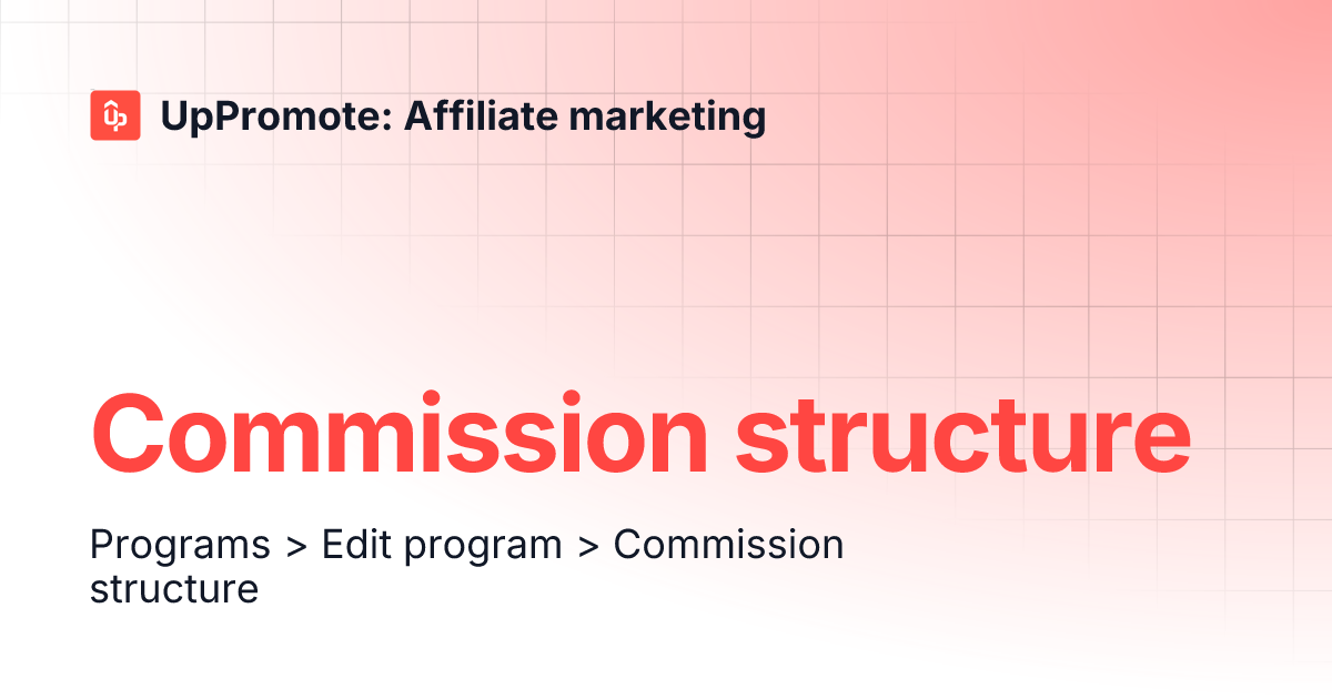 Commission structure | UpPromote: Affiliate marketing