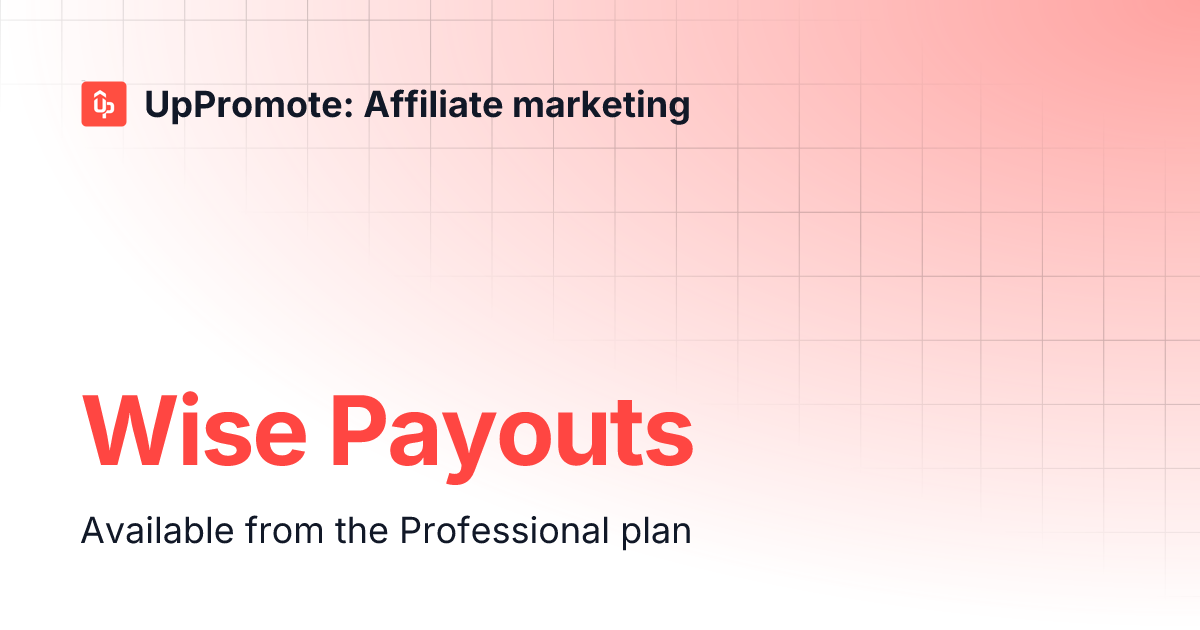 Wise Payouts | UpPromote: Affiliate marketing